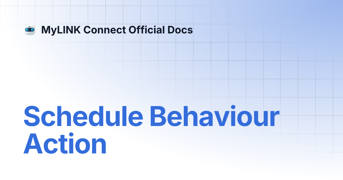 Schedule Behaviour Action | MyLINK Connect Official Docs