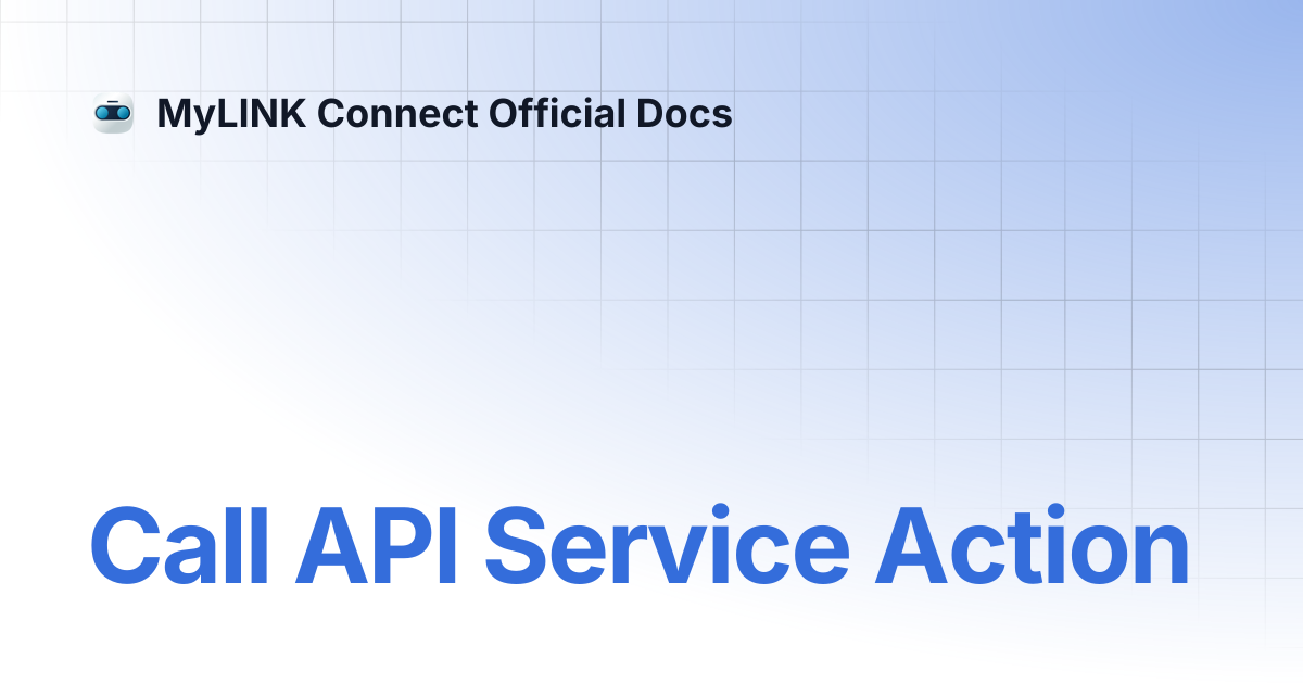 Call API Service Action | MyLINK Connect Official Docs