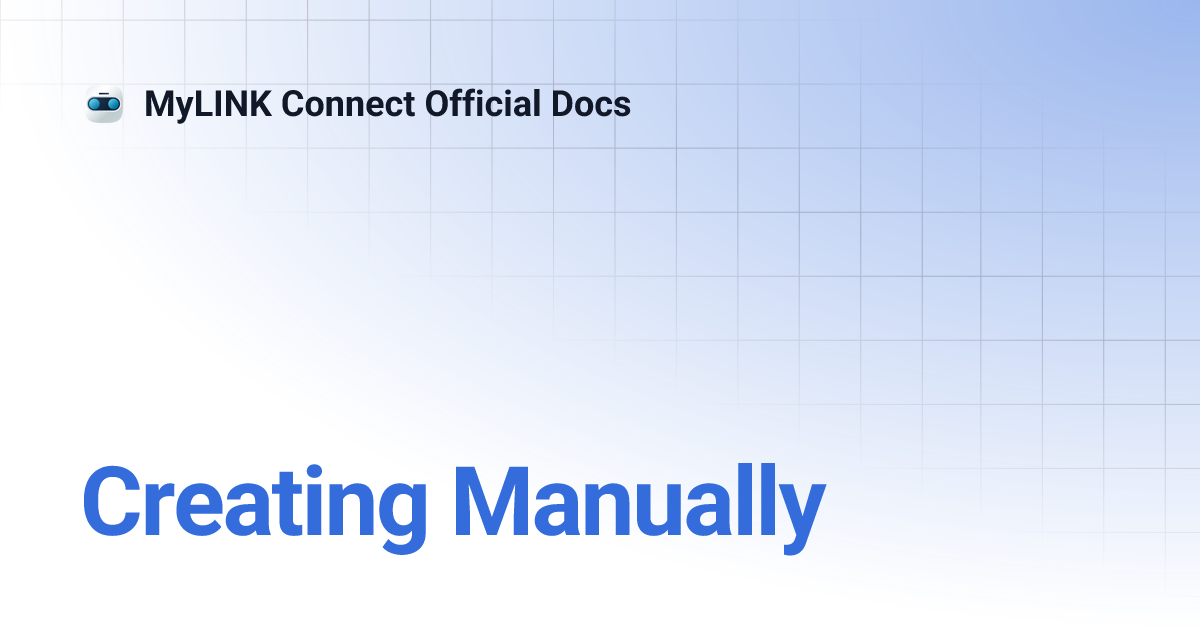 Creating Manually | MyLINK Connect Official Docs