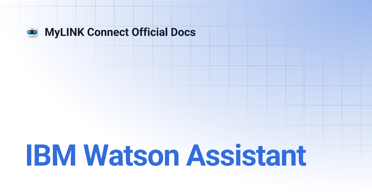 IBM Watson Assistant | MyLINK Connect Official Docs