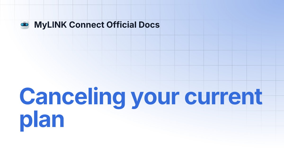 Canceling your current plan | MyLINK Connect Official Docs