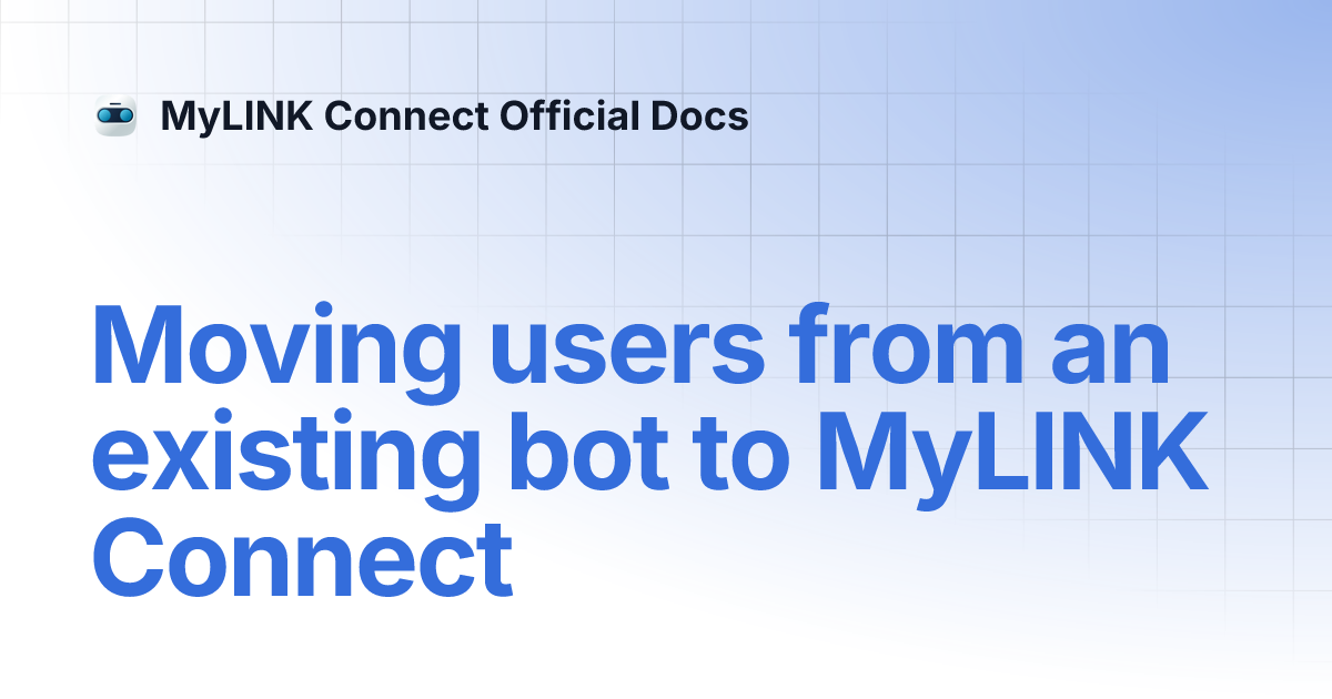 Moving users from an existing bot to MyLINK Connect | MyLINK Connect Official Docs