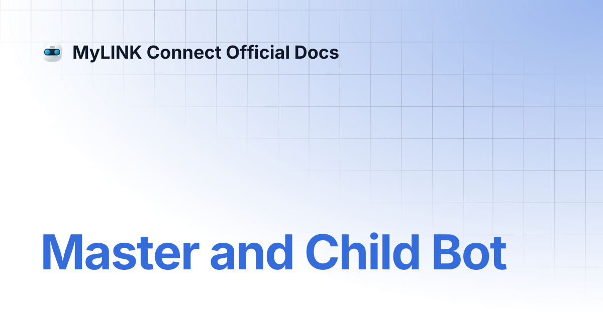 Master and Child Bot | MyLINK Connect Official Docs