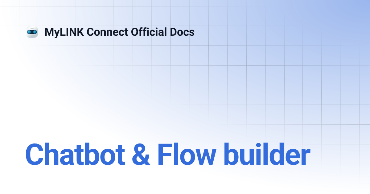 Chatbot & Flow builder | MyLINK Connect Official Docs