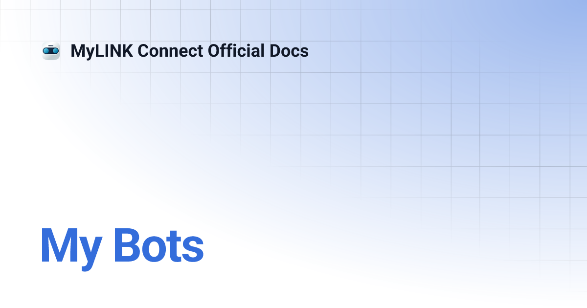 My Bots | MyLINK Connect Official Docs